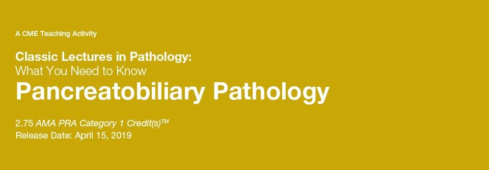 2019 Classic Lectures in Pathology What You Need to Know ...