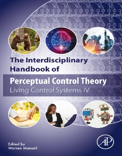 The Interdisciplinary Handbook of Perceptual Control Theory: Living ...